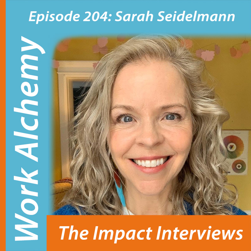 Episode 204: Sarah Seidelmann – WorkAlchemy